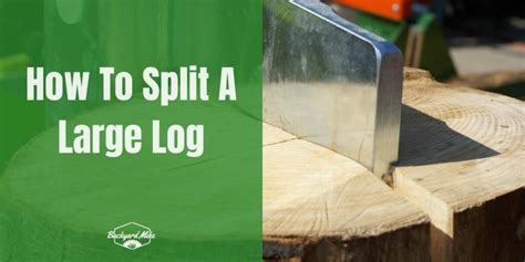 How To Split A Large Log Backyard Mike