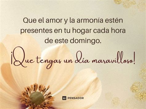 Feliz Domingo 67 Frases Para Desear Un Día Maravilloso Pensador