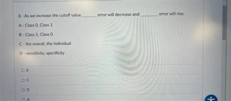 Solved 8 As We Increase The Cutoff Value Error Will