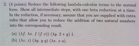 Solved 2 4 Points Reduce The Following Lambda Calculus