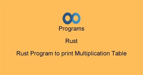 Programs Rust Rust Program To Print Multiplication Table Oodlescoop