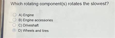Solved Which Rotating Components ﻿rotates The Slowesta