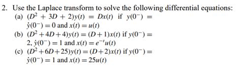 2 Use The Laplace Transform To Solve The Following Chegg Com