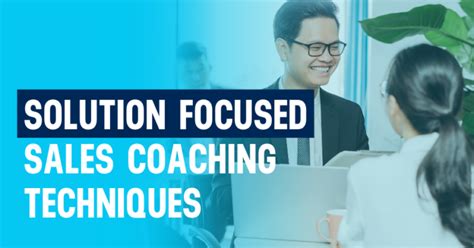 Apply Solution Focused Coaching To Improve Sales Performance