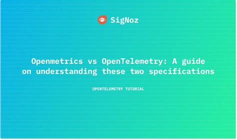 Openmetrics Vs Opentelemetry A Guide On Understanding These Two