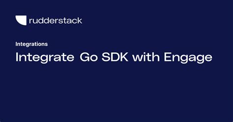 Integrate Go Sdk With Engage