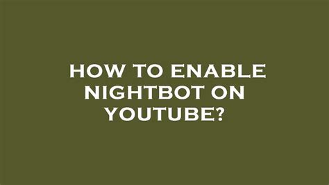 how to enable nightbot on youtube youtube