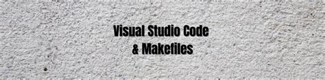 Building In Visual Studio Code With A Makefile Earthly Blog