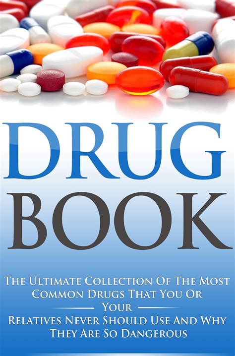 Drug Book The Ultimate Collection Of The Most Common Drugs That You Or