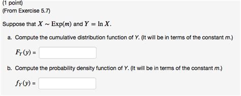 Solved From Exercise 5 7 Suppose That XExp M And Y LnX Chegg Com