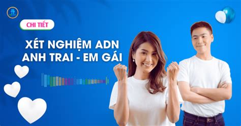 Dịch vụ xét nghiệm ADN Anh Trai Em Gái tại GENFAMILY