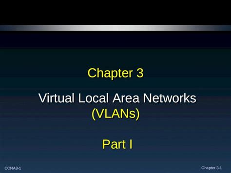 ppt ccna3 1 chapter 3 1 chapter 3 virtual local area networks vlans