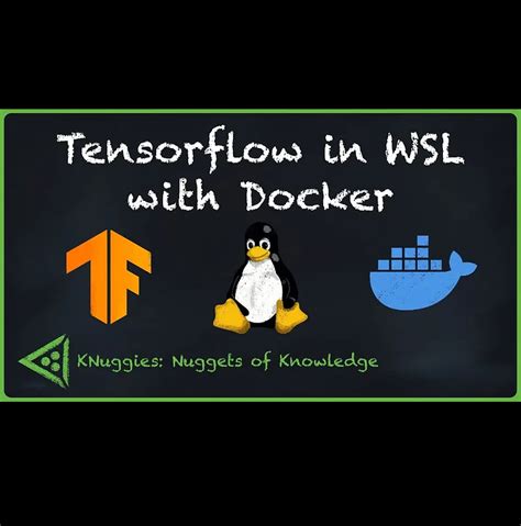 Tensorflow With Gpu On Windows With Wsl And Docker By Knuggies Medium