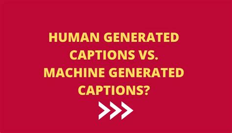 Why Should You Choose Human Captions Over Automated Captions