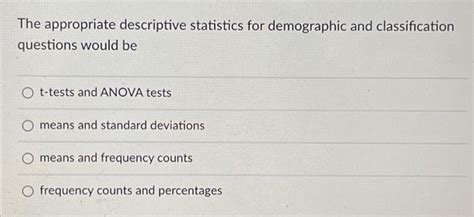 Solved The Appropriate Descriptive Statistics For