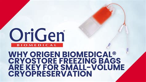 Why Origen Biomedical® Cryostore Freezing Bags Are Key For Small Volume