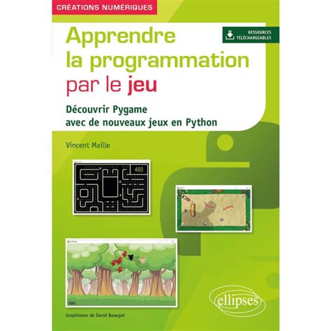 Apprendre La Programmation Par Le Jeu Découvrir Pygame Avec De Nouveaux Jeux En Python