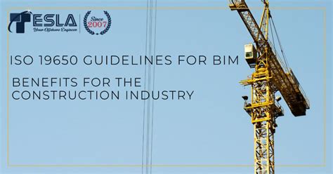 Iso 19650 Guidelines For Bim Benefits For The Construction Industry Tesla Outsourcing Services