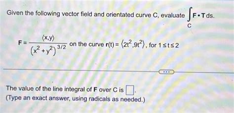 Solved Given The Following Vector Field And Orientated Curve