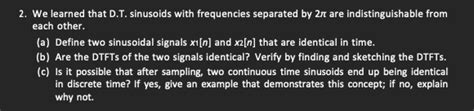 Solved 2 We Learned That Dt Sinusoids With Frequencies