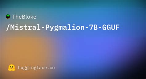 thebloke mistral pygmalion 7b gguf at main