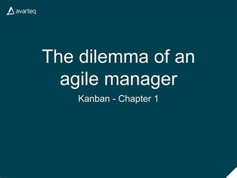 Kanban The Dilemma Of An Agile Manager Pptx