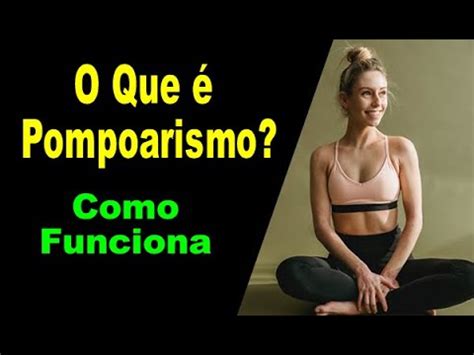 O Que É Pompoarismo E Como Funciona Pompoar. - YouTube