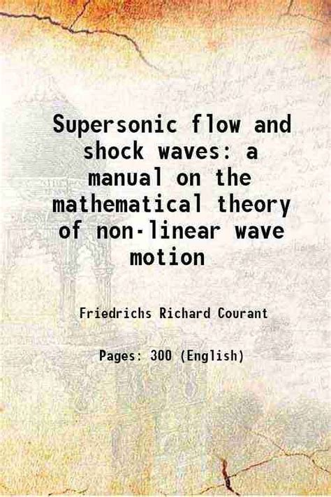 Supersonic Flow And Shock Waves A Manual On The Mathematical Theory Of Non Linear Wave Motion