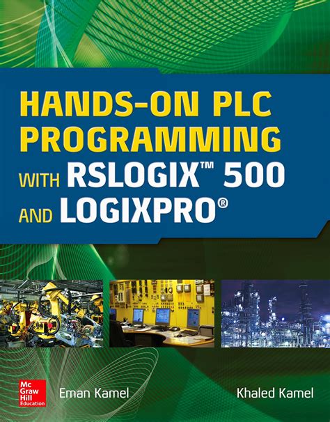 Hands On PLC Programming With RSLogix 500 And LogixPro Kamel Eman Kamel Khaled