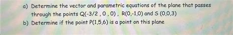 Solved A Determine The Vector And Parametric Equations Of Chegg