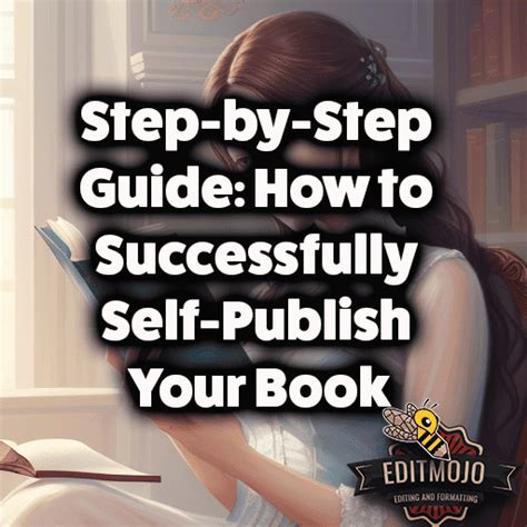 Step By Step Guide How To Successfully Self Publish Your Book
