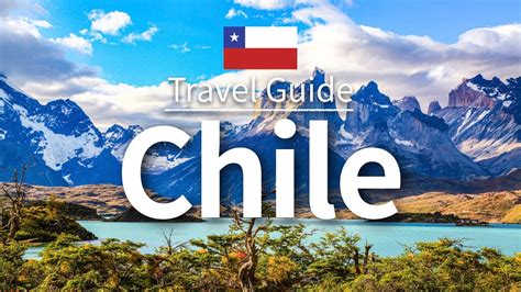 Chile Travel Guide The 10 Best Places To Visit In Chile Etktd