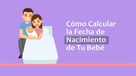 Cómo Calcular la Fecha de Nacimiento de Tu Bebé Nacer Bien