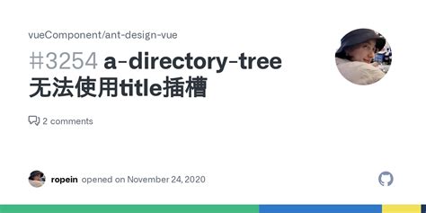 A Directory Tree 无法使用title插槽 · Issue 3254 · Vuecomponentant Design Vue · Github