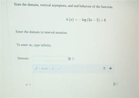 Solved State The Domain Vertical Asymptote And End