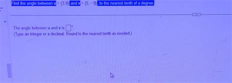 solved ∣ 3 9 and v 5 −8 ∣ the angle between u and v is