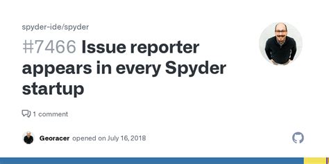 Issue Reporter Appears In Every Spyder Startup · Issue 7466 · Spyder Ide Spyder · Github