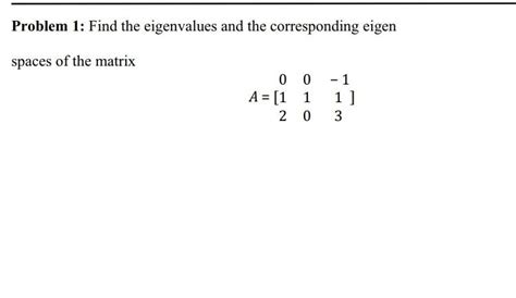 Solved Problem 1 Find The Eigenvalues And The Corresponding