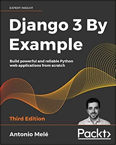 Django 3 By Example Build Powerful And Reliable Python Web