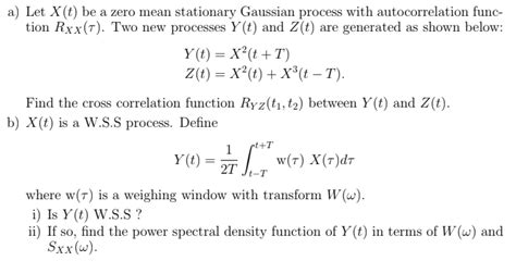 Solved A Let X T Be A Zero Mean Stationary Gaussian Chegg Com