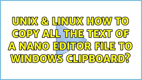 Unix And Linux How To Copy All The Text Of A Nano Editor File To Windows