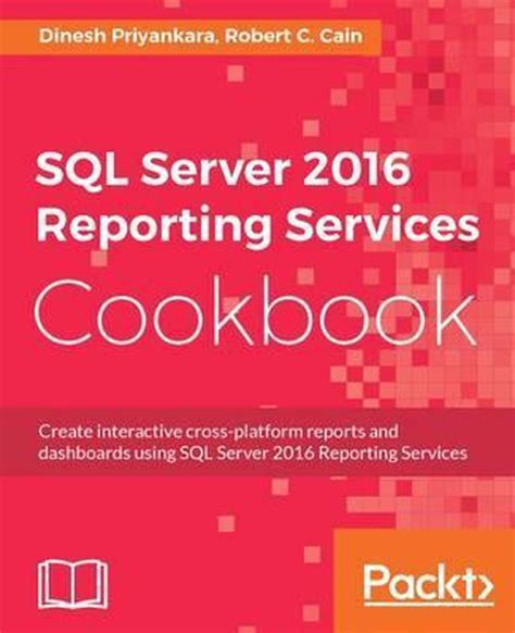 Sql Server 2016 Reporting Services Cookbook 9781786461810 Dinesh Priyankara Boeken Bol