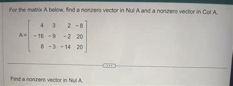 Solved For The Matrix A Below Find A Nonzero Vector In Nul Chegg Com