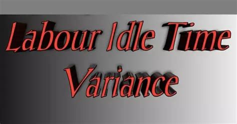 Concept Of Labor Idle Time Variance Litv Assignment Point
