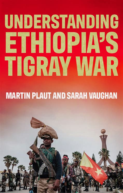 Publication Understanding Ethiopias Tigray War Martin Plaut