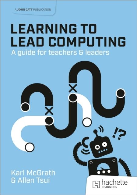 Learning To Lead Computing A Guide For Teachers And Leaders Allen Tsui 17950584385 Książka