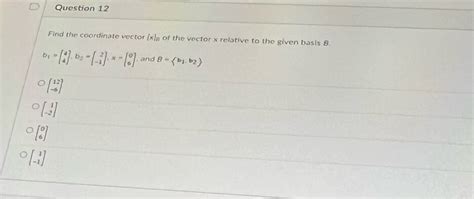 question 12find the coordinate vector of the vector