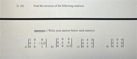Solved 3 8 Find The Inverses Of The Following Matrices Chegg Com