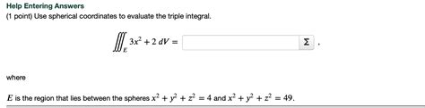 Help Entering Answers 1 Point Use Spherical