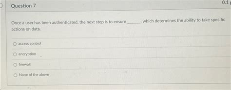 solved question 7once a user has been authenticated the